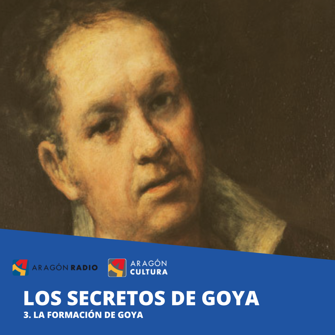 LOS SECRETOS DE GOYA 3: LA FORMACIÓN DE GOYA